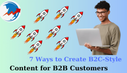 7 Ways to Create B2C-Style Content for B2B Customers | by Globe See ...