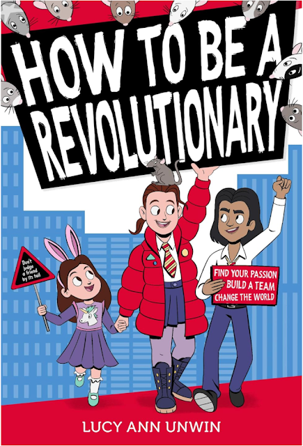 HOW TO BE A REVOLUTIONARY. Written by Lucy Ann Unwin | by ERIN WATSON ...