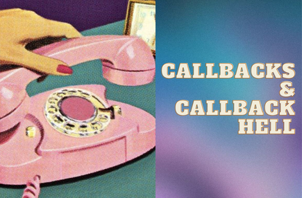 Callbacks & Callback Hell. Synchronous & Asynchronous Code | by Mariya ...