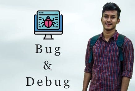 Bug & Debug. If debugging is the process of removing… | by Saidur Rahman Akash | Medium