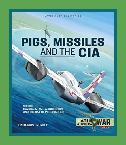 Linda Rios Bromley | Pigs, Missiles and the CIA: Volume 1 — From Havana ...