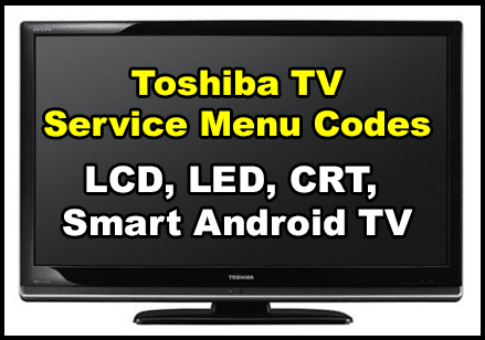 Toshiba TV Service Menu Codes {LCD/LED, CRT, and Smart Android TV} | by ...