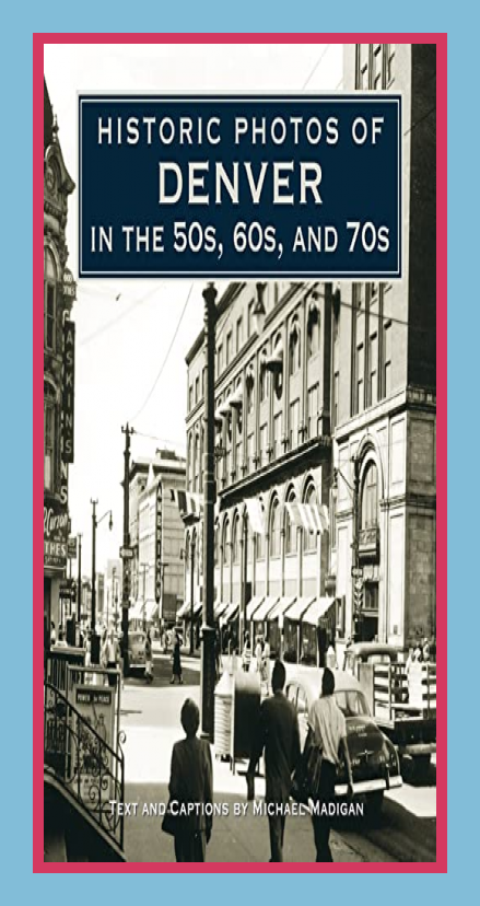 Michael Madigan: Historic Photos of Denver in the 50s, 60s, and 70s PDF ...