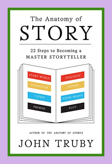 John Truby | The Anatomy of Story: 22 Steps to Becoming a Master ...