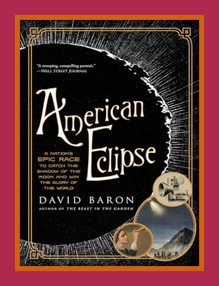 David Baron | American Eclipse: A Nation’s Epic Race to Catch the ...