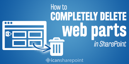 Completely deleting web parts on a SharePoint page | by Matt Wade ...