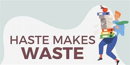 “HASTE MAKES WASTE”. ⦁Haste Makes Waste: The Dangers of… | by ...