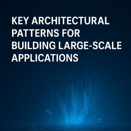 Key Architectural Patterns for Building Large-Scale Applications | by ...