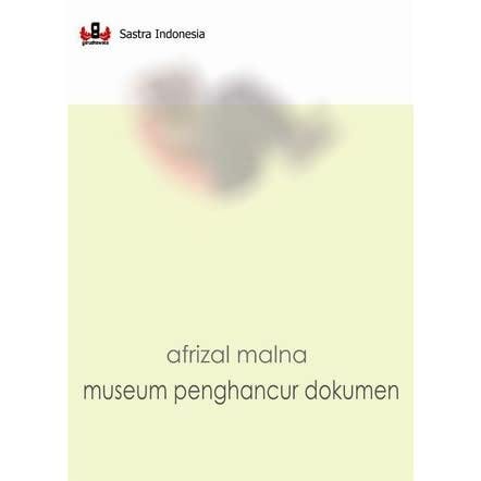 Museum Penghancur Dokumen: Puisi Benda Afrizal Malna | by Stro | Medium