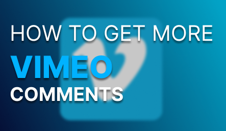 HOW TO GET MORE COMMENTS IN VIMEO | by Followerbase | Oct, 2023 | Medium
