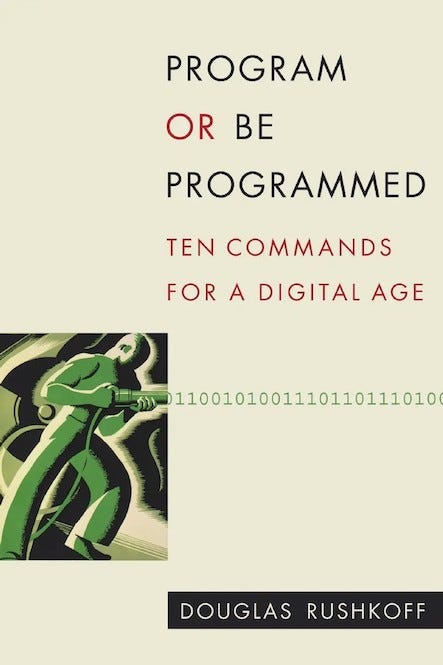 Program or Be Programmed. Ten years ago, I realized media… | by Douglas ...