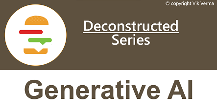 Deconstructed Generative AI and Machine Learining Vik | Deconstruct This