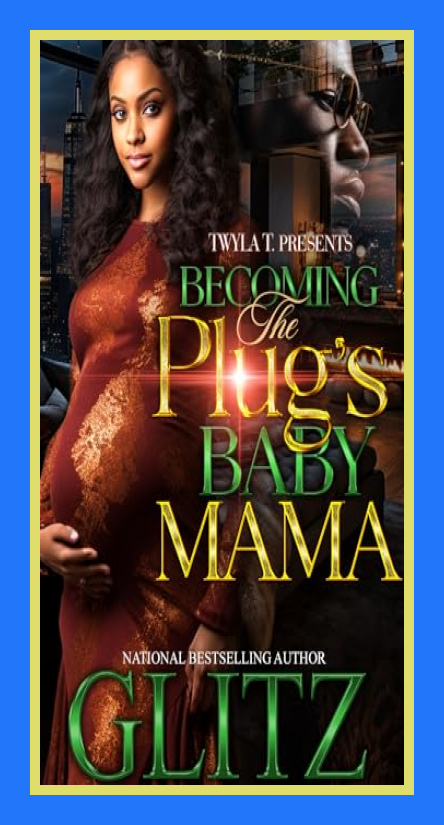 Glitz: Becoming The Plug’s Baby Mama: Standalone pdf | by Johnpaul Koch | Sep, 2024 | Medium
