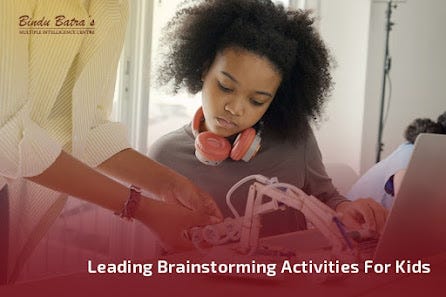 Leading Brainstorming Activities For Kids | by Bindu Batra's Sparkle Minds | Medium