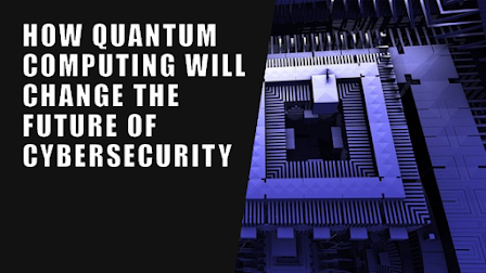How Quantum Computing Will Change the Future of Cybersecurity | by ...
