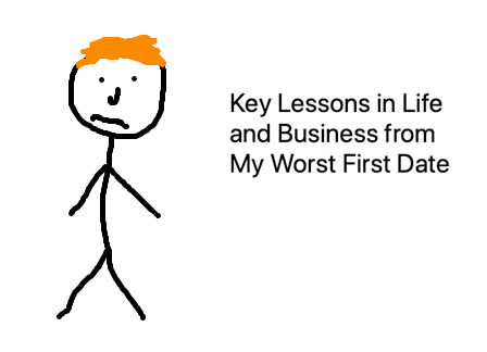 Key Lessons in Life and Business from My Worst First Date | by Evan ...