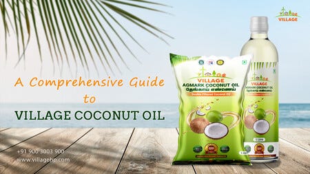 A Comprehensive Guide to Village coconut oil | by Villagehcp | Medium