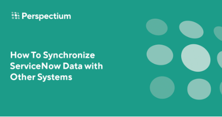 How To Synchronize ServiceNow Data With Other Systems | by Perspectium ...