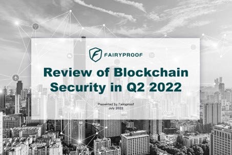 Quarterly Blockchain Security 2022 | by Fairyproof Tech | Medium