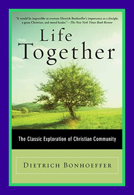 Dietrich Bonhoeffer: Life Together: The Classic Exploration of ...