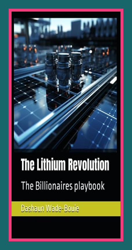Dashaun Wade Bouie: The Lithium Revolution: The Billionaires booklet ...