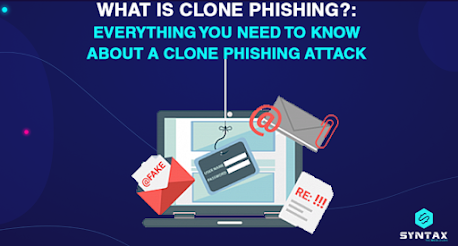 What is Clone Phishing?: Everything you Need to Know about a Clone Phishing Attack | by Syntax ...