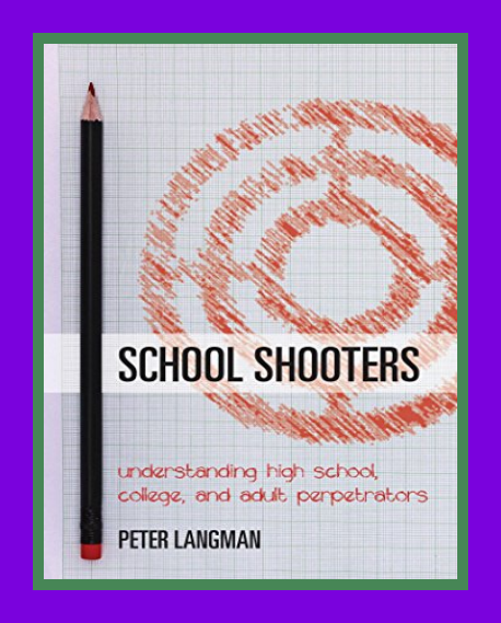 Peter Langman: School Shooters: Understanding High School, College, and ...