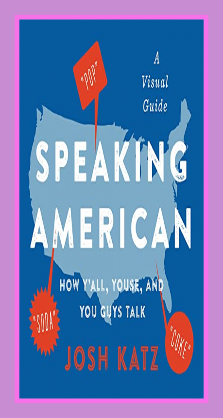 (Josh Katz) Speaking American: How Y’all, Youse, and You Guys Talk: A Visual Guide PDF Ebook ...