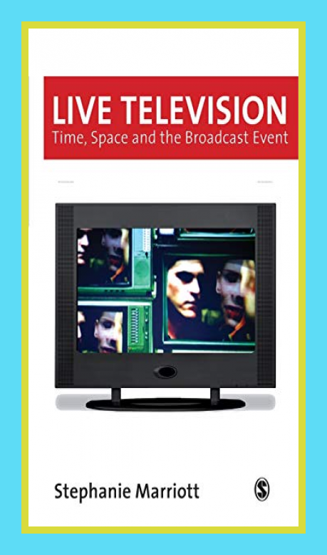 Stephanie Marriott ~ Live Television: Time, Space and the Broadcast ...