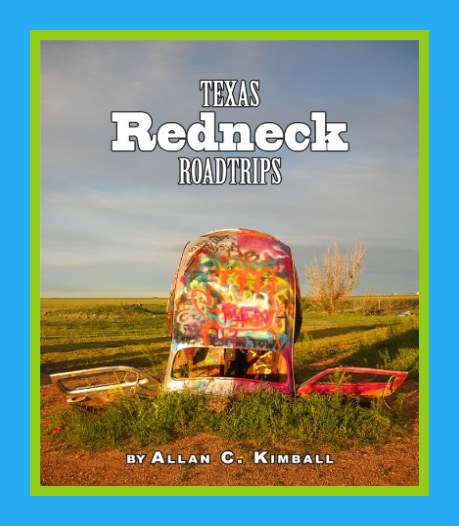 Allan C. Kimball: Texas Redneck Road Trips (Texas Pocket Guide) | by ...