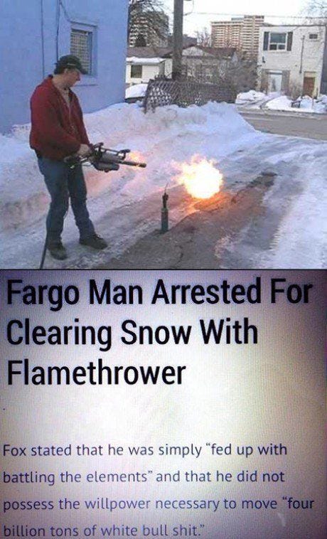 Fake News: Man Arrested for Using Flamethrower for Clearing Snow. | by ...