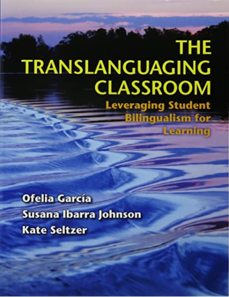 Kindle Download The Translanguaging Classroom: Leveraging Student ...
