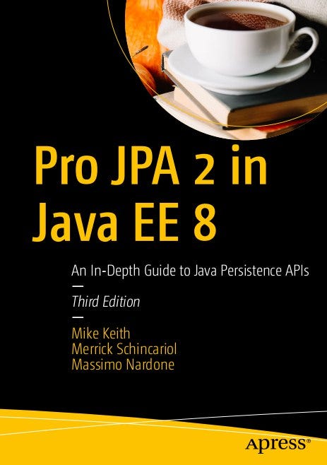Pro JPA 2 in Java EE 8: An In-Depth Guide to Java Persistence APIs, 3rd ...
