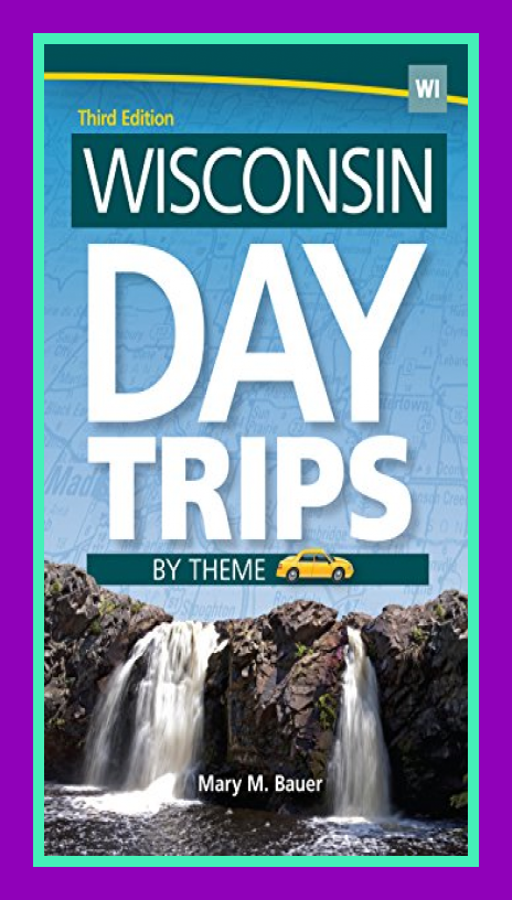 Mary M. Bauer: Wisconsin Day Trips by Theme (Day Trip Series) | by ...