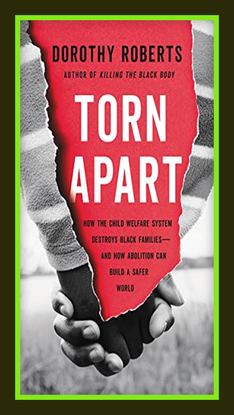 (Dorothy Roberts) Torn Apart: How the Child Welfare System Destroys ...