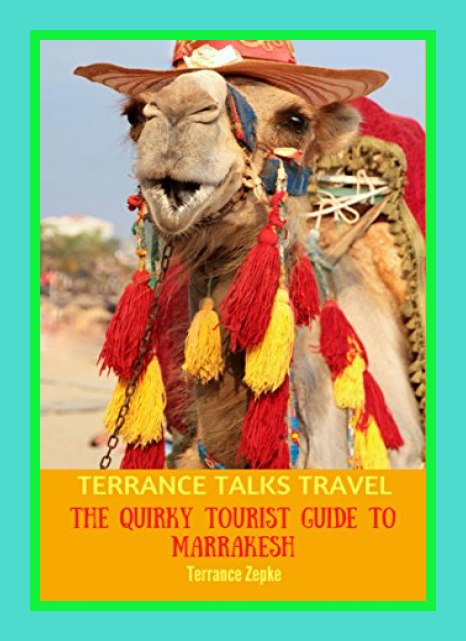 Terrance Zepke: TERRANCE TALKS TRAVEL: The Quirky Tourist Guide to Marrakesh (Morocco) pdf | by ...