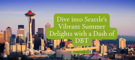 Dive into Seattle’s Vibrant Summer Delights with a Dash of DBT — Reddit ...