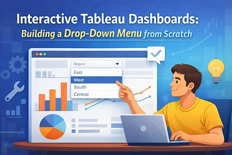 Interactive Tableau Dashboards: Building a Drop-Down Menu from Scratch ...
