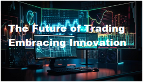 The Future of Trading — Embracing Innovation - Sachanna Work - Medium