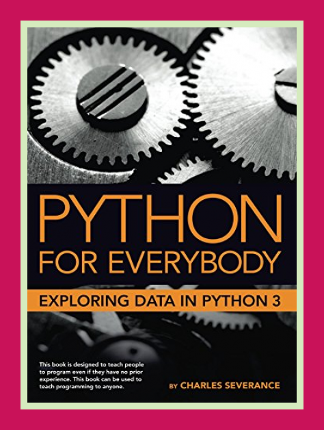 Charles R. Severance | Python for Everybody: Exploring Data in Python 3 PDF | by Prof. Kade ...