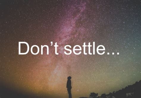 Why settle for less when you can be and do so much more? | by Marcus ...