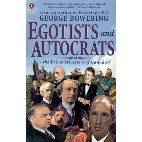 (History Review) George Bowering’s ‘Egotists & Autocrats: The Prime ...