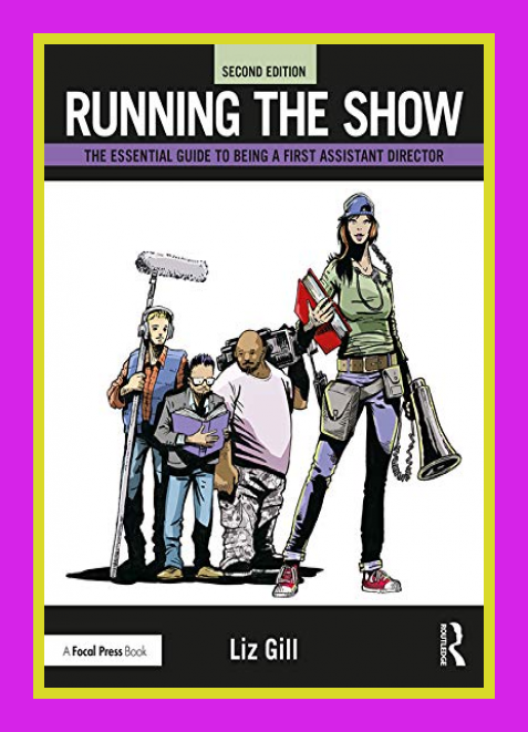 Liz Gill: Running the Show: The Essential Guide to Being a First Assistant Director | by Ms ...