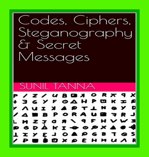 (Sunil Tanna) Codes, Ciphers, Steganography & Secret Messages PDF Ebook | by Vickie Hegmann ...