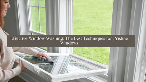 Effective Window Washing: The Best Techniques for Pristine Windows ...