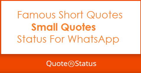 Short Famous Whatsapp Quotes Top 100+ Best Short Status {*Fresh