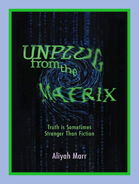 (Aliyah Marr) Unplug From the Matrix: Truth is Sometimes Stranger Than Fiction (New Age, Ancient ...