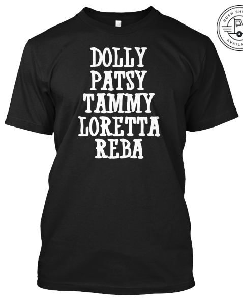 Dolly Patsy Tammy Loretta Reba T Shirt - Ryanthilleryh - Medium