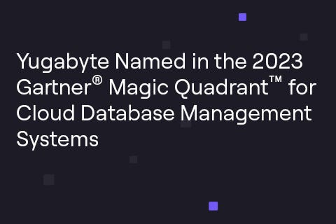 Yugabyte、2023年度版 Gartner® クラウドデータベース管理システム部門のMagic Quadrant™に位置付け - The ...
