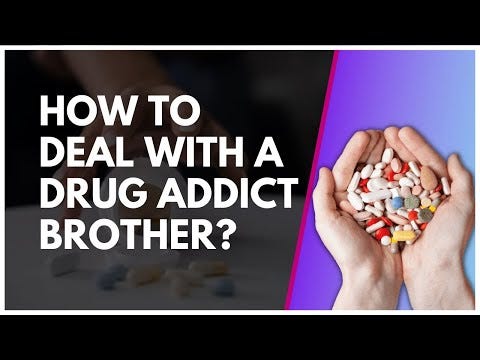 How To Deal With A Drug Addict Brother? - Bonita Dorowic - Medium